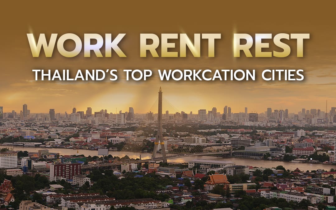 Work, Rest, and Rent : Thailand’s Top Workcation Cities - Chaithanin